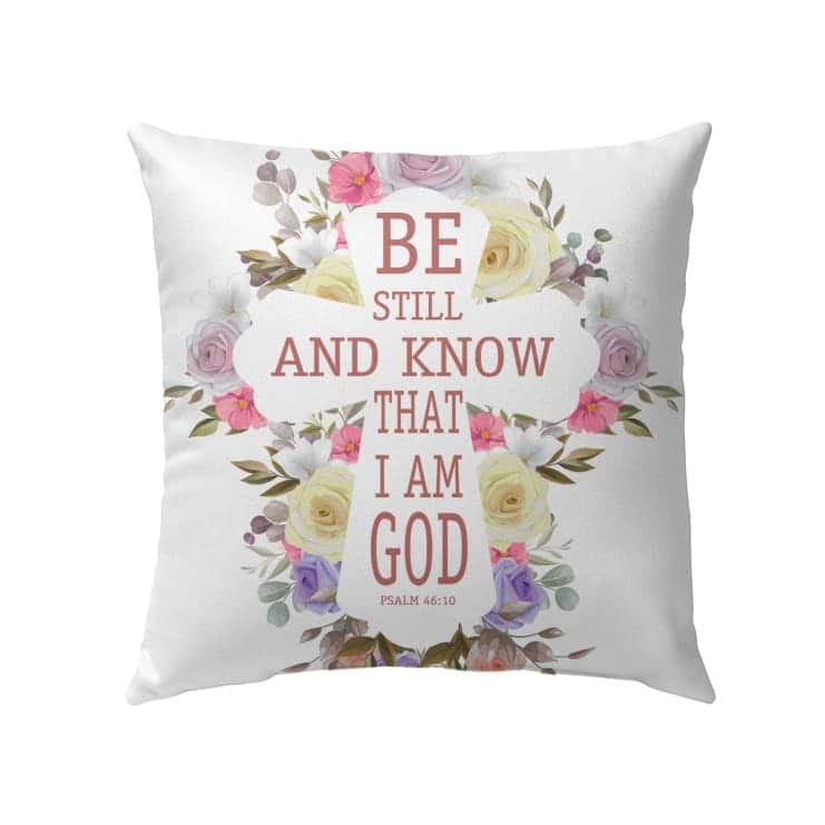 Be Still And Know That I Am God Psalm 4610 Christian Pillow ...