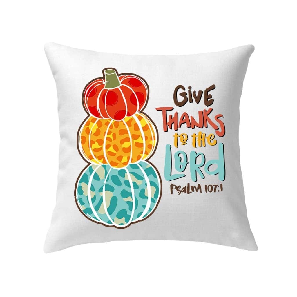 Psalm 1071 Niv Give Thanks To The Lord Thanksgiving Pillow ...
